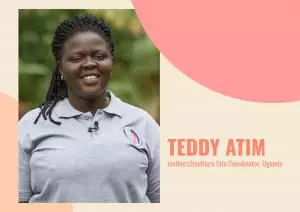 Teddy Atim moms2mothers Uganda'da Site Koordinatörü