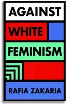 Against White Feminism saunia e Rafia Zakaria, faavaa tusi